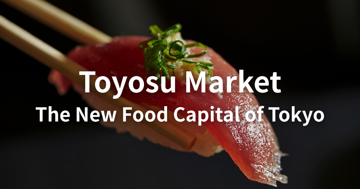 Discover Toyosu Market: Tokyo’s Top Seafood Destination After Tsukiji ...